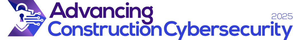 Home - Advancing Construction Cybersecurity 2025